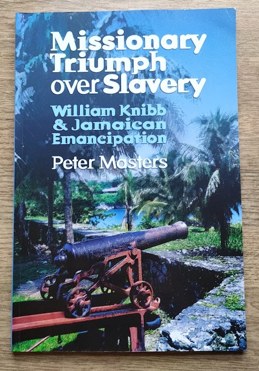 Missionary Triumph over Slavery: William Knibb and Jamaican Emancipation