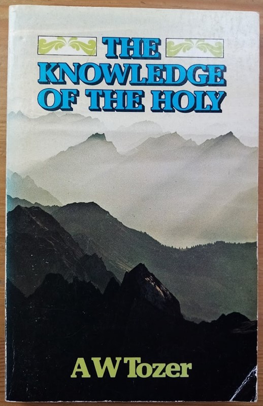 The Knowledge of the Holy. The Attributes of God: Their Meaning in the ...