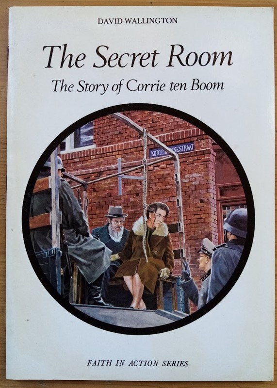 The Secret Room: The Story of Corrie ten Boom (Faith in Action series)