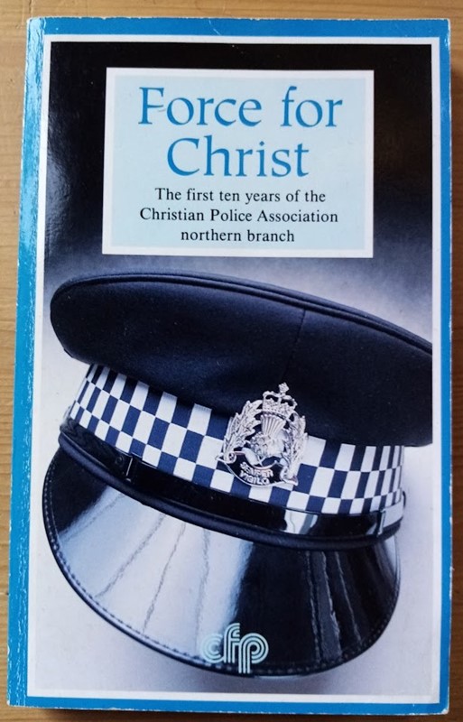 Force for Christ: The First Ten Years of the Christian Police ...